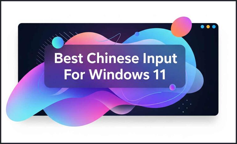 Top Best Chinese Input for Windows 11: Effortless Typing