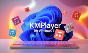 Kmplayer For Windows 11 - Fast & Free - wingeek
