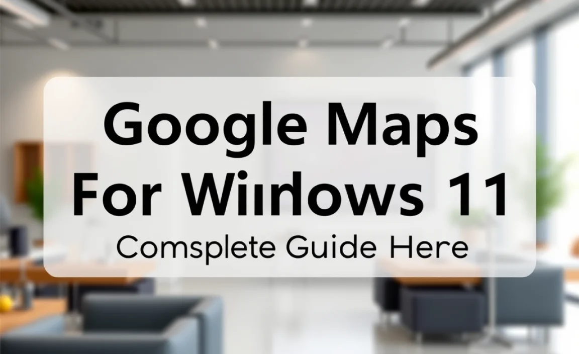Google Maps Download For Windows 11: Easy Guide - wingeek